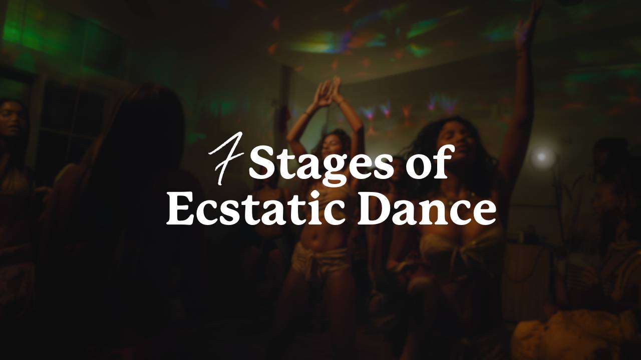Your Guide to the Seven Stages of Ecstatic Dance