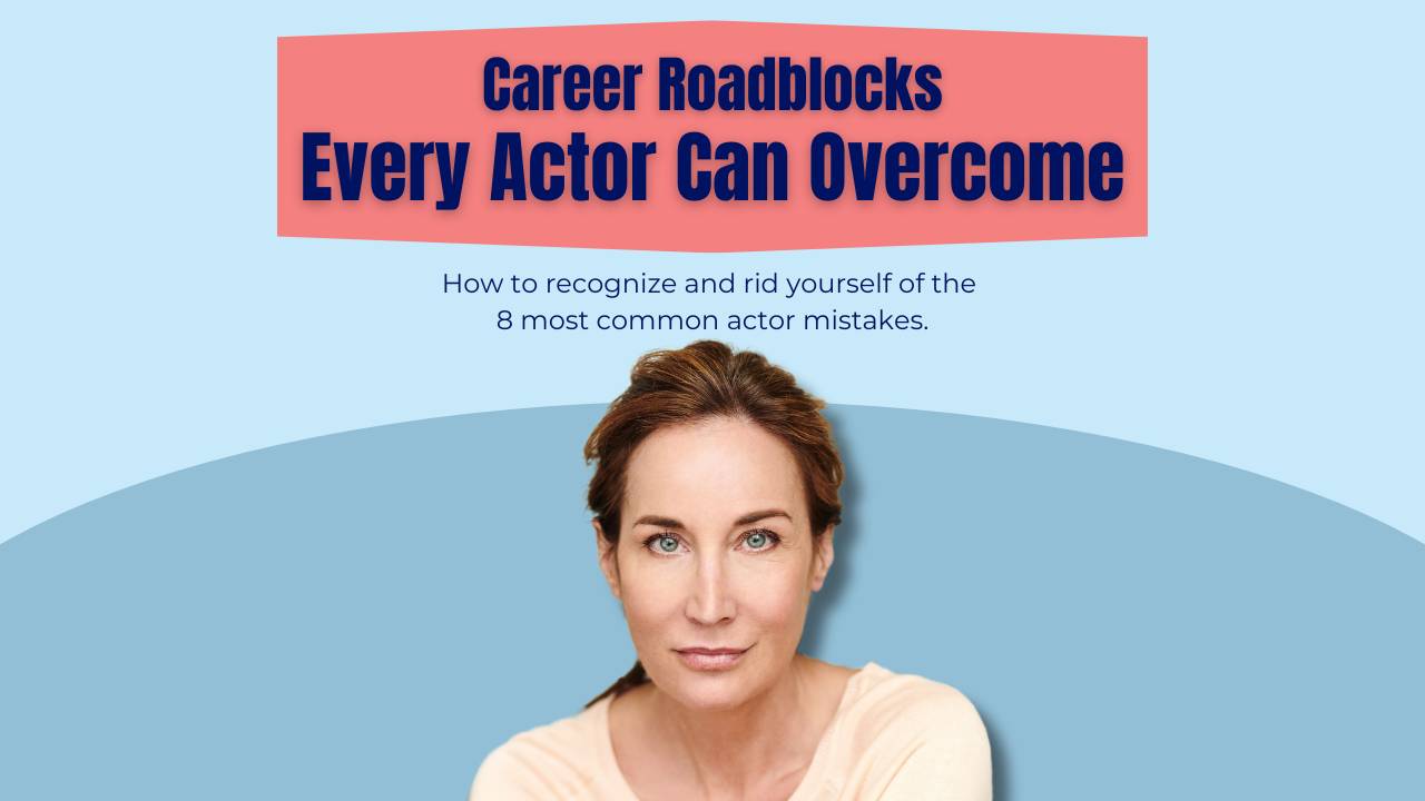 The 8 Major Roadblocks (every Actor can Overcome)