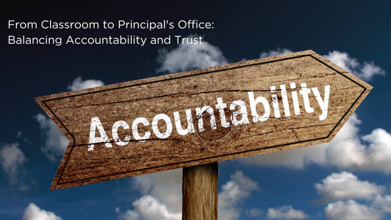 From Classroom to Principal's Office: Balancing Accountability & Trust