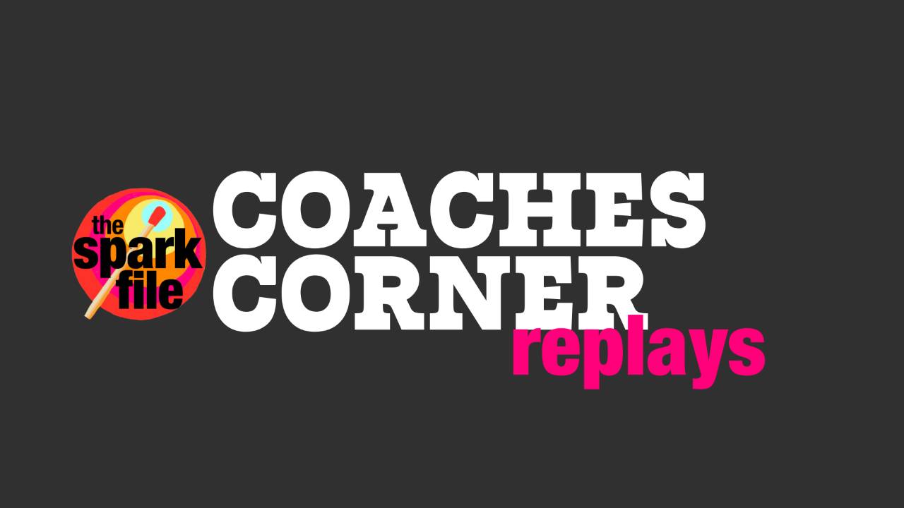 The Spark File Coaches Corner Replays
