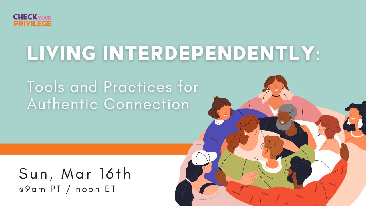Living Interdependently: Tools and Practices for Authentic Connection