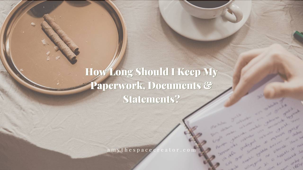 How Long Should I Keep My Paperwork, Documents & Statements?