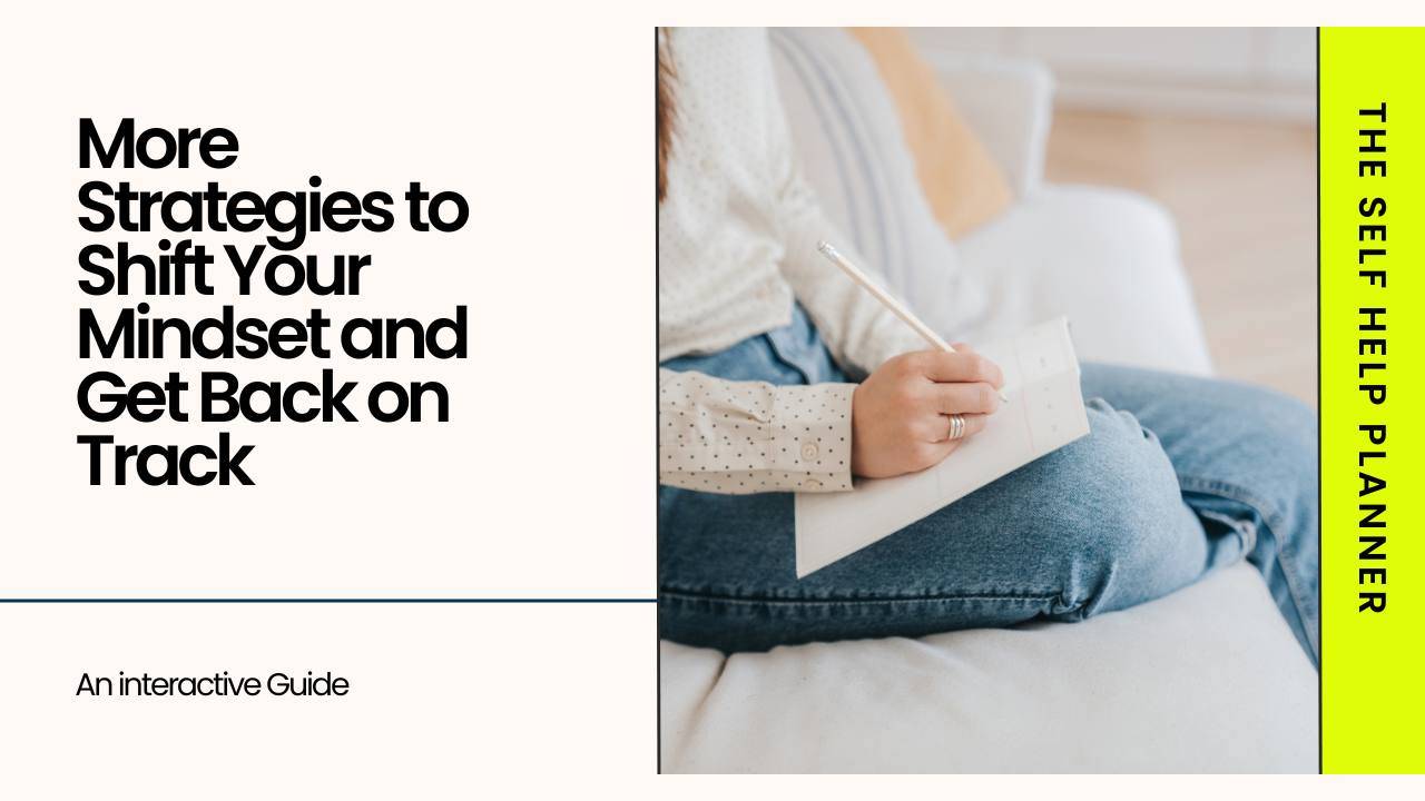 More Strategies to Shift Your Mindset and Get Back on Track