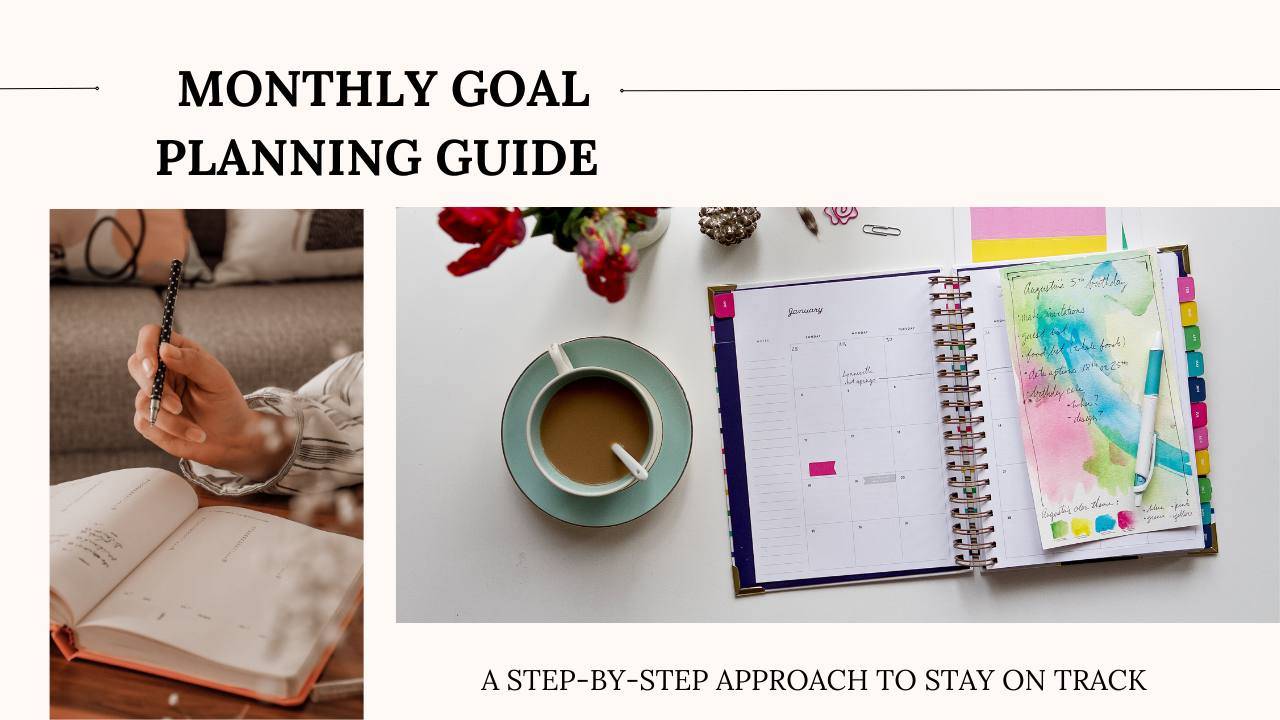 Monthly Goal Planning Guide: A Step-by-Step Approach to Stay on Track