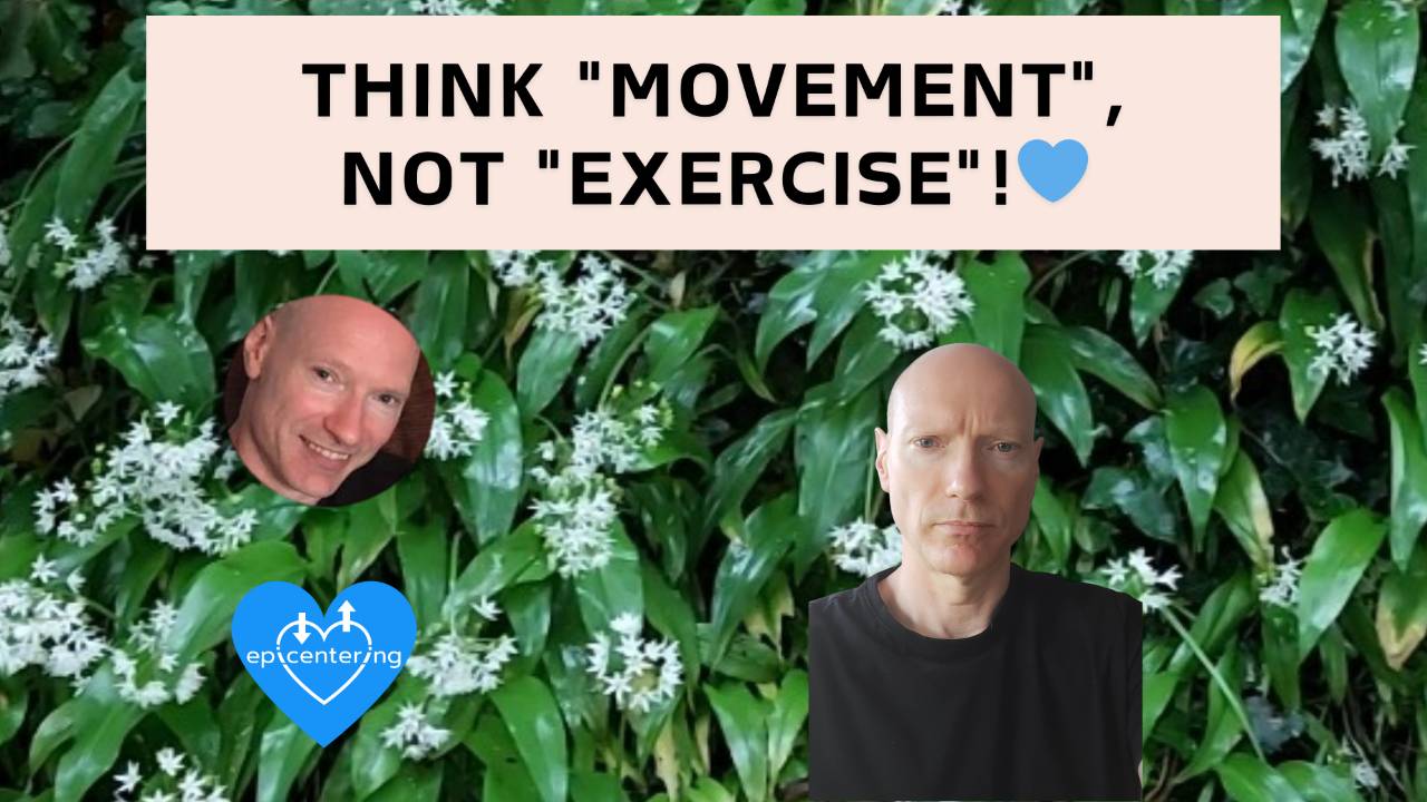Think "Movement", Not "Exercise"!💙
