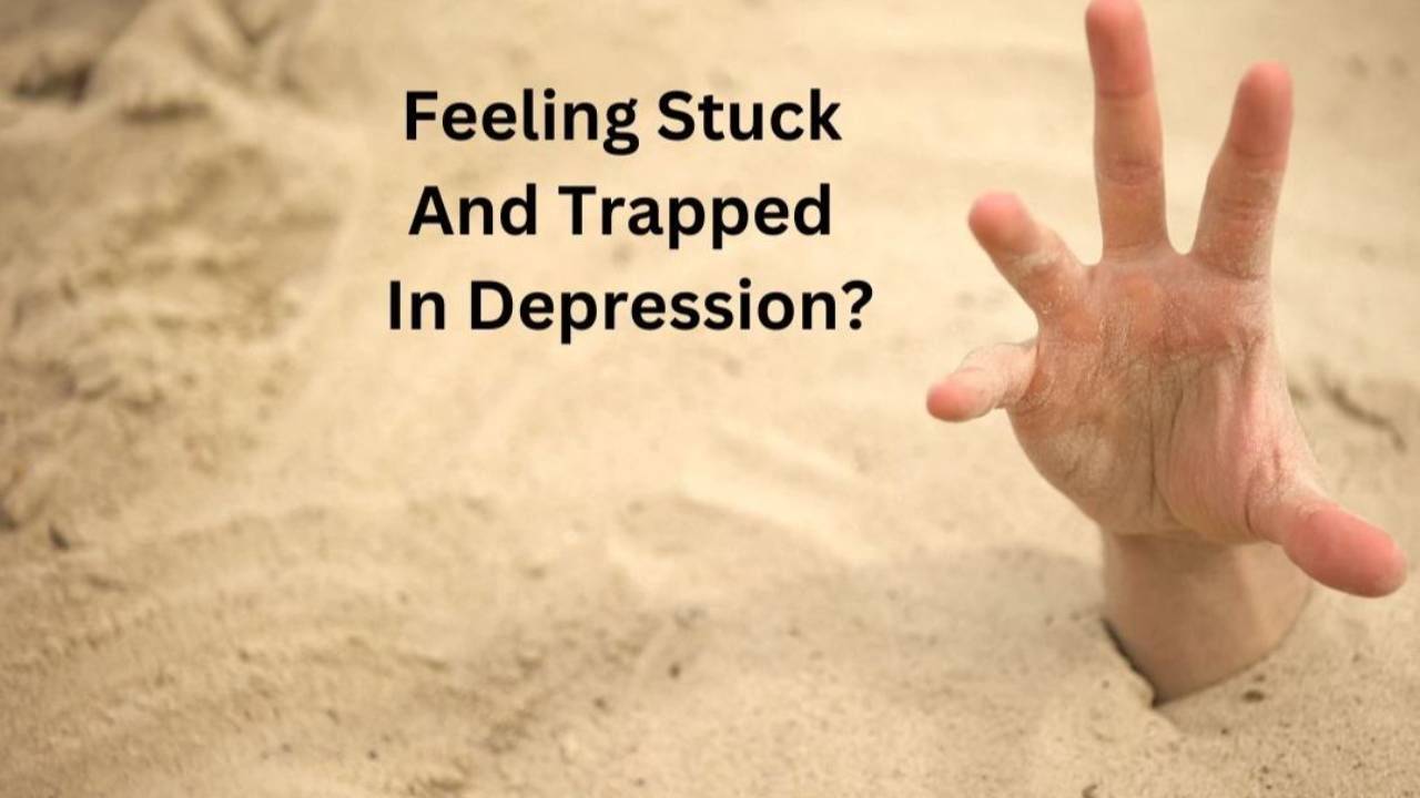 Feeling Stuck And Trapped In Depression?