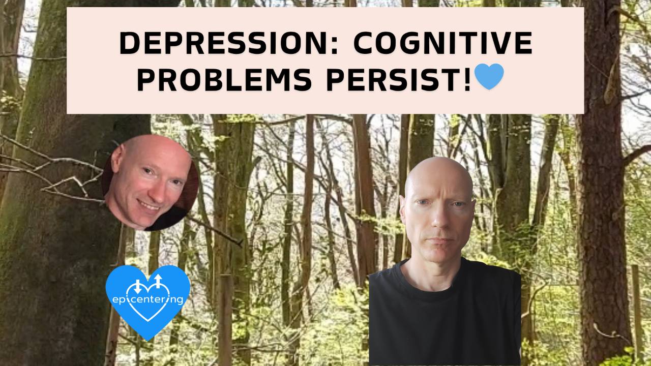 Depression: Cognitive Problems Persist! 💙