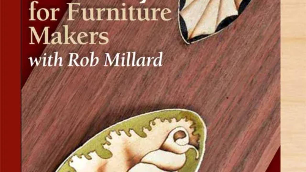 Marquetry, Veneer & Inlay for Furniture Makers with Rob Millard