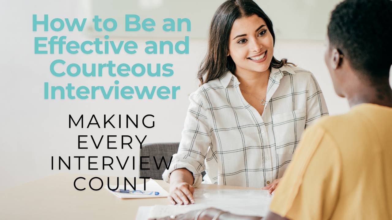 How to Be an Effective and Courteous Interviewer