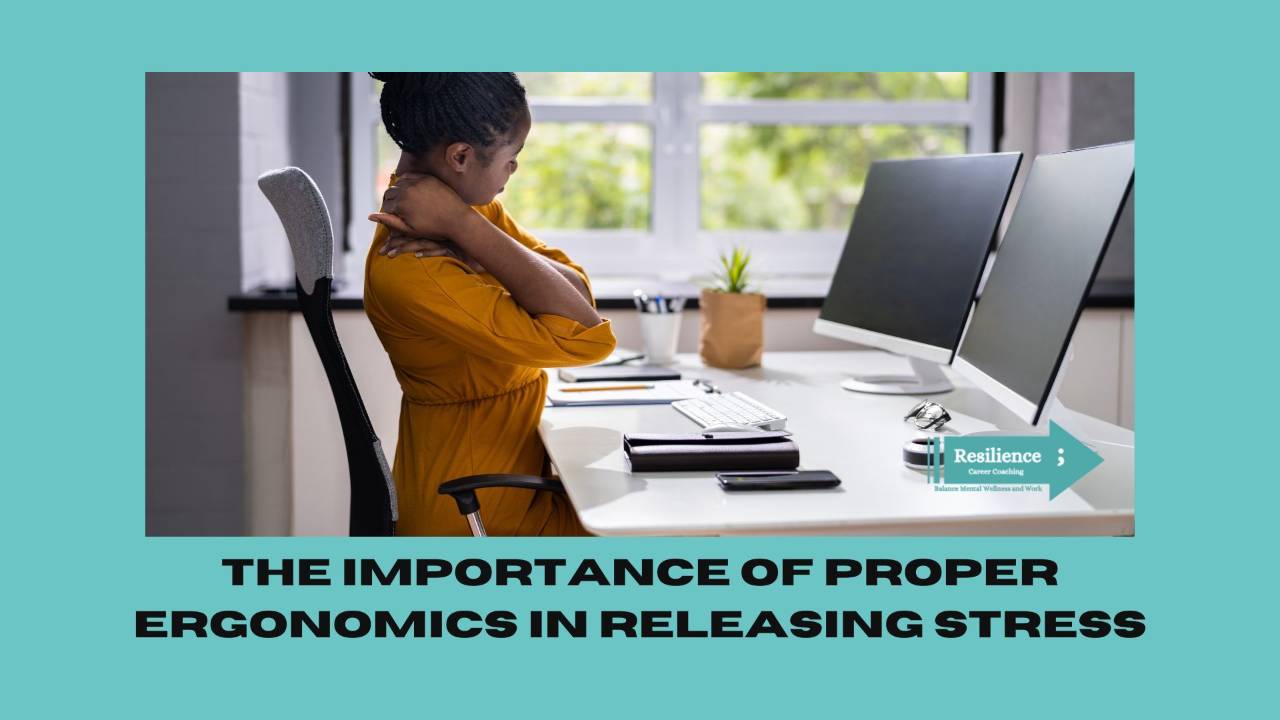 The Importance of Proper Ergonomics in Releasing Stress