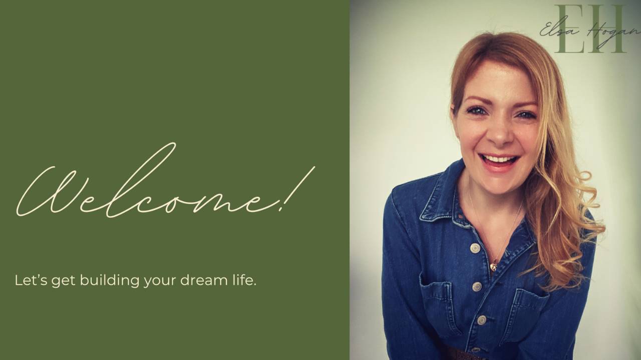 Elsa Hogan Life Coaching build your dream life