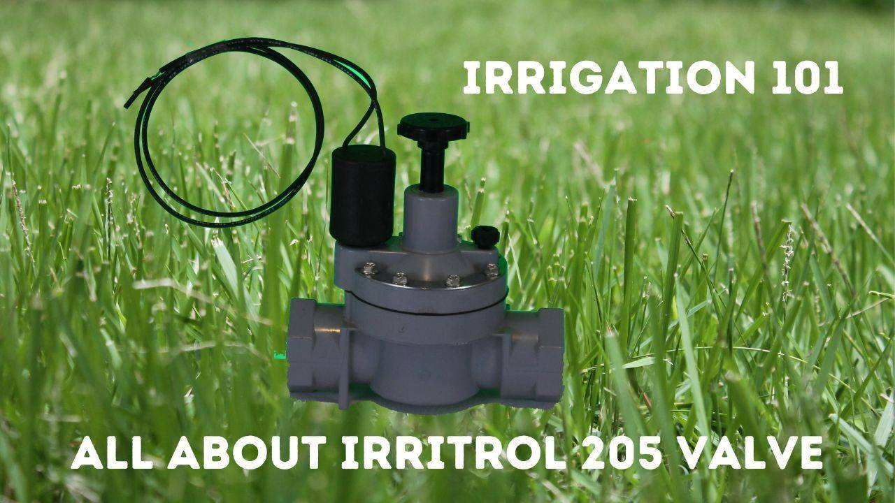 All About Irritrol 205 Irrigation Valve