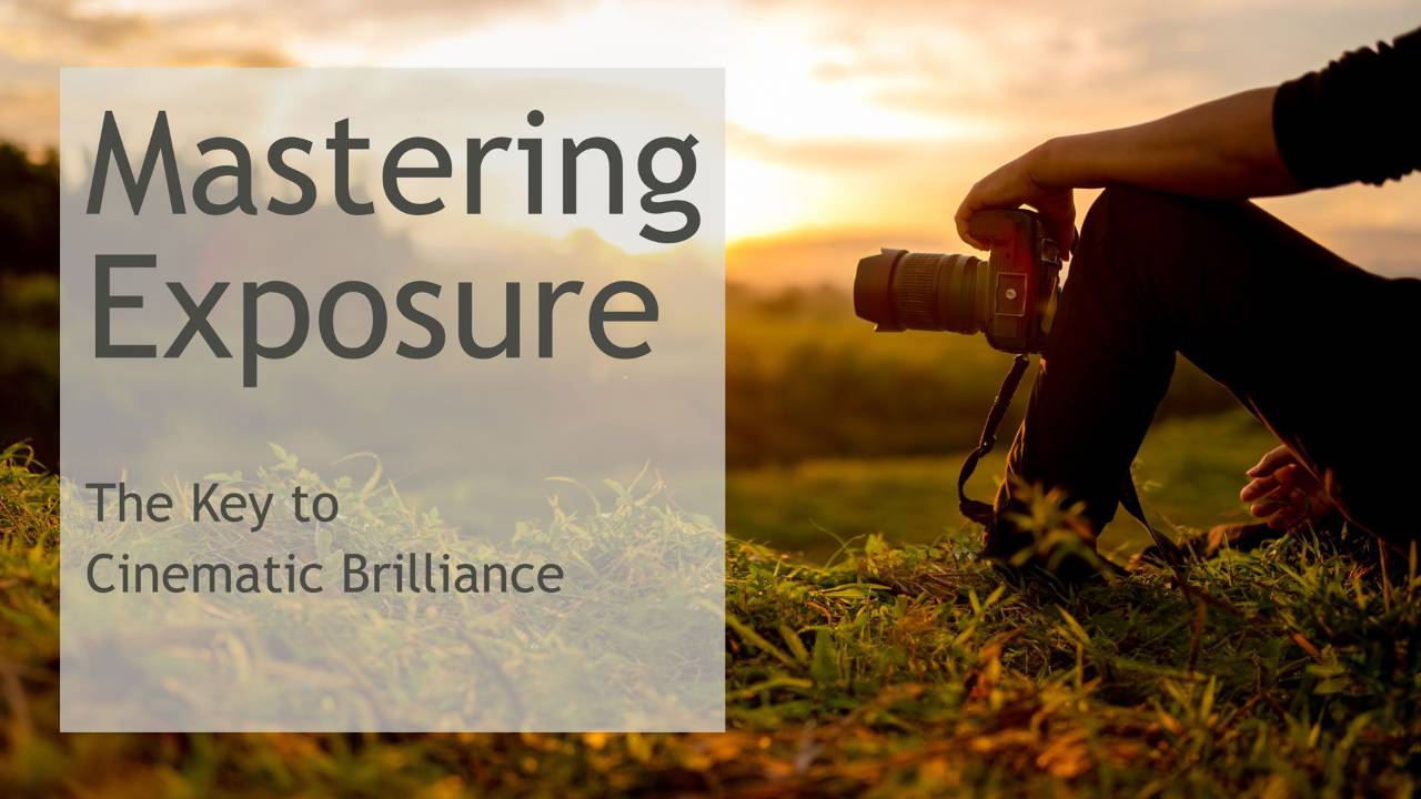 Mastering Exposure The Key to Cinematic Brilliance