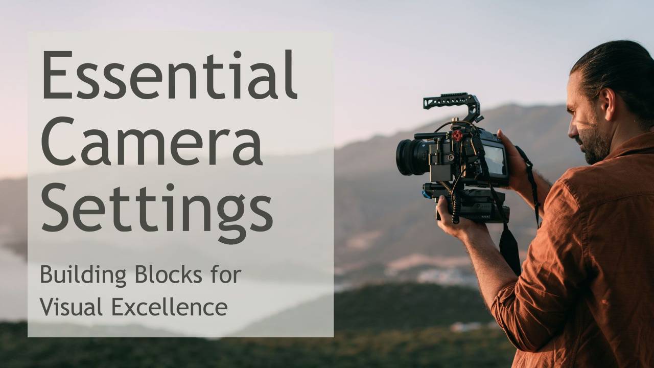 Essential Camera Settings
