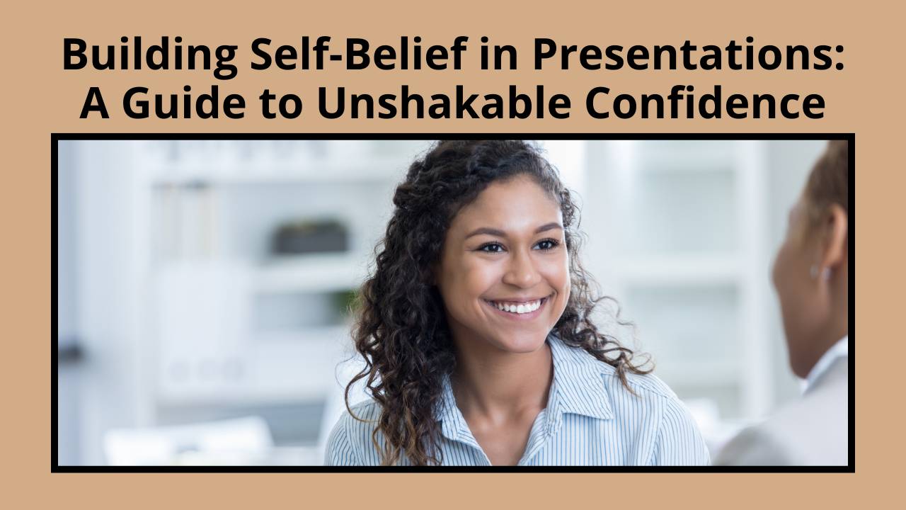 Building Self-Belief in Presentations: Guide to Unshakable Confidence