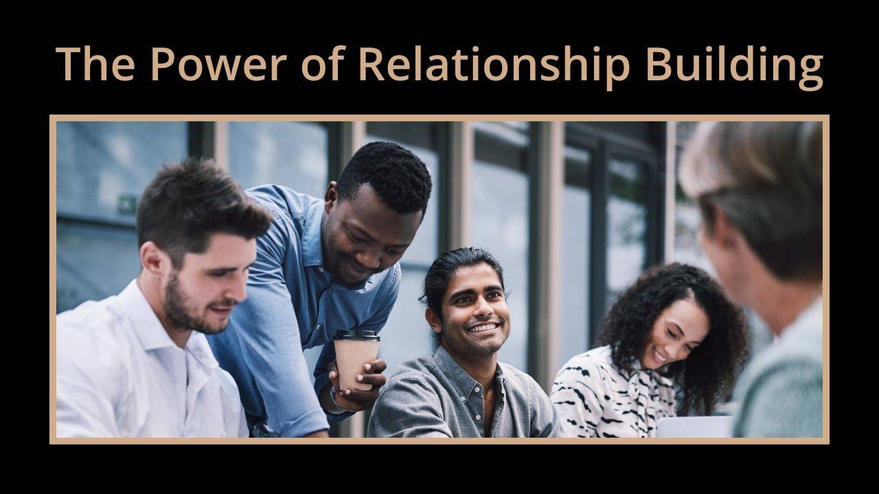 The Power of Relationship Building