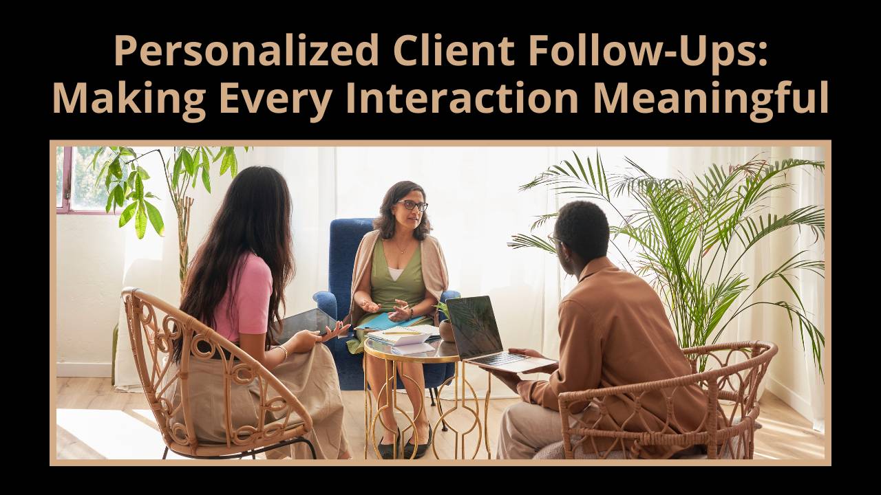 Personalized Client Follow-Ups: Making Every Interaction Meaningful