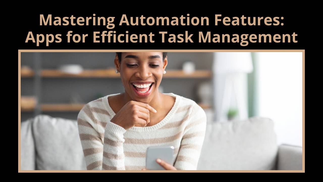 Mastering Automation Features: Apps for Efficient Task Management