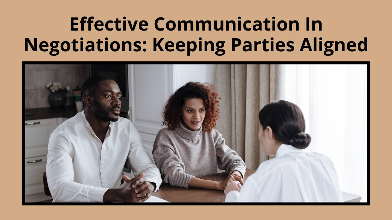 Effective Communication In Negotiations: Keeping All Parties Aligned