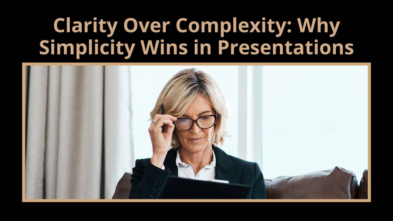 Clarity Over Complexity: Why Simplicity Wins in Presentations
