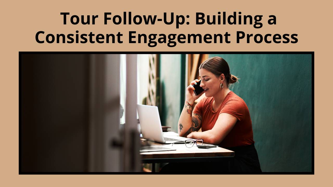 Tour Follow Up: Building a Consistent Engagement Process