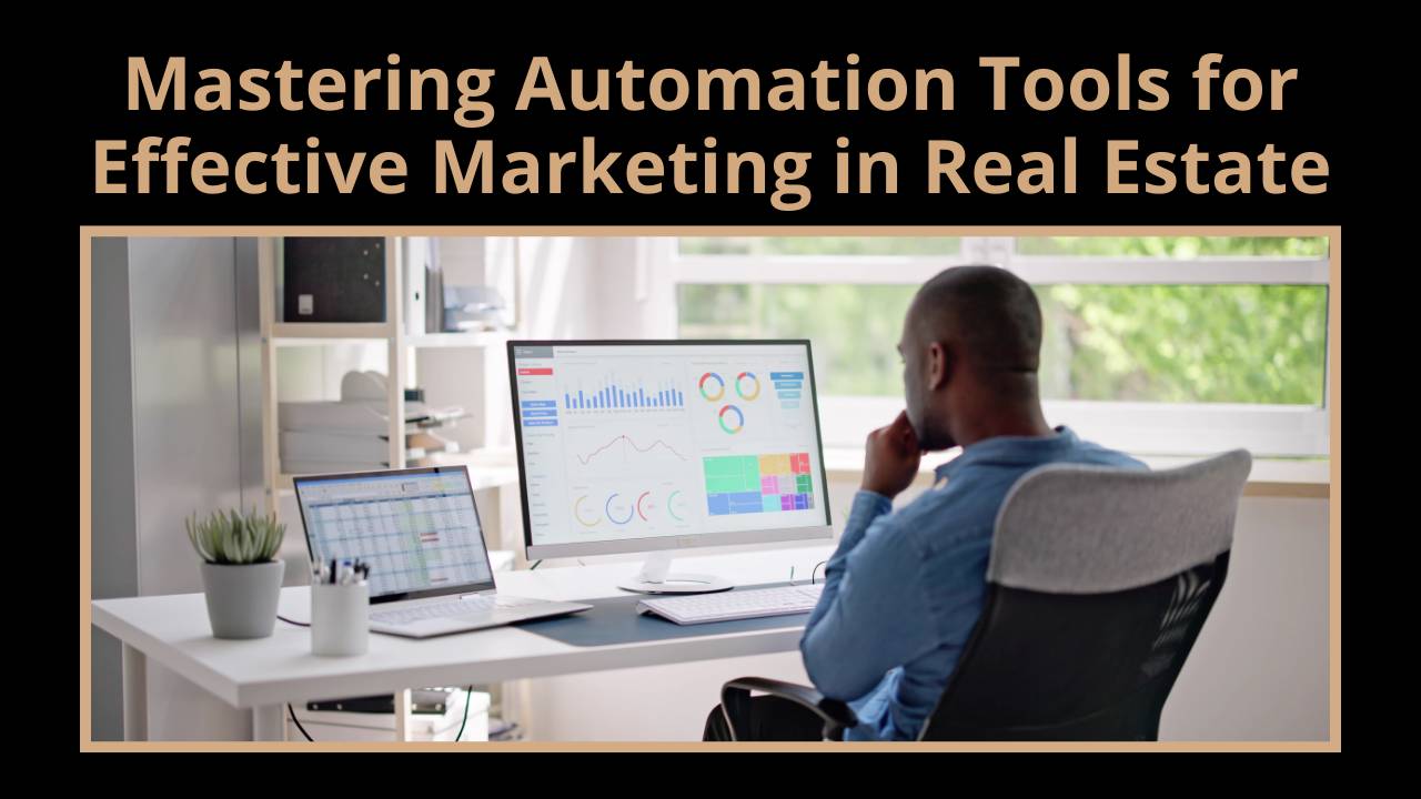 Mastering Automation Tools for Effective Marketing in Real Estate