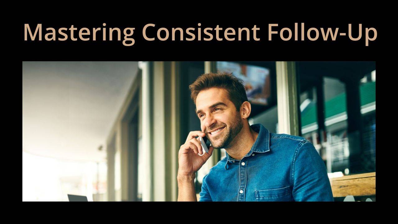 Mastering Consistent Follow-Up