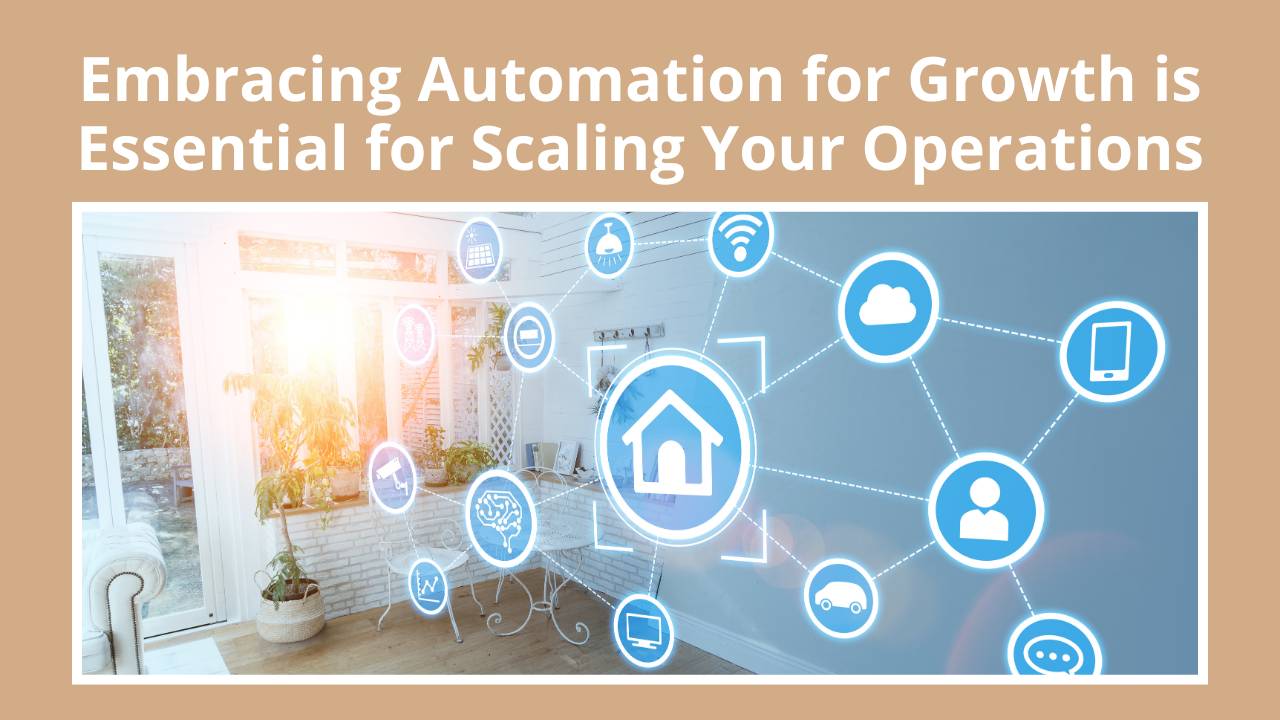 Embracing Automation for Growth is Essential for Scaling Operations