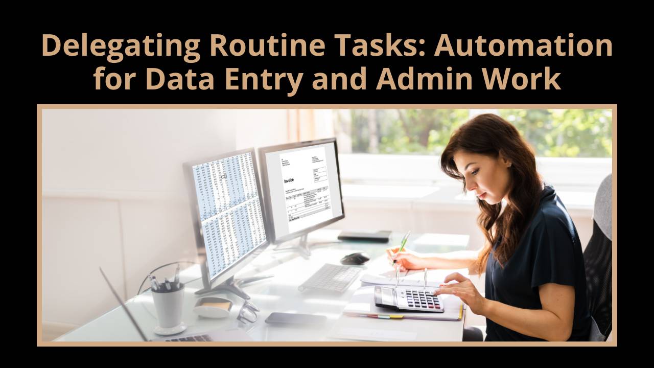 Delegating Routine Tasks: Automation for Data Entry and Admin Work