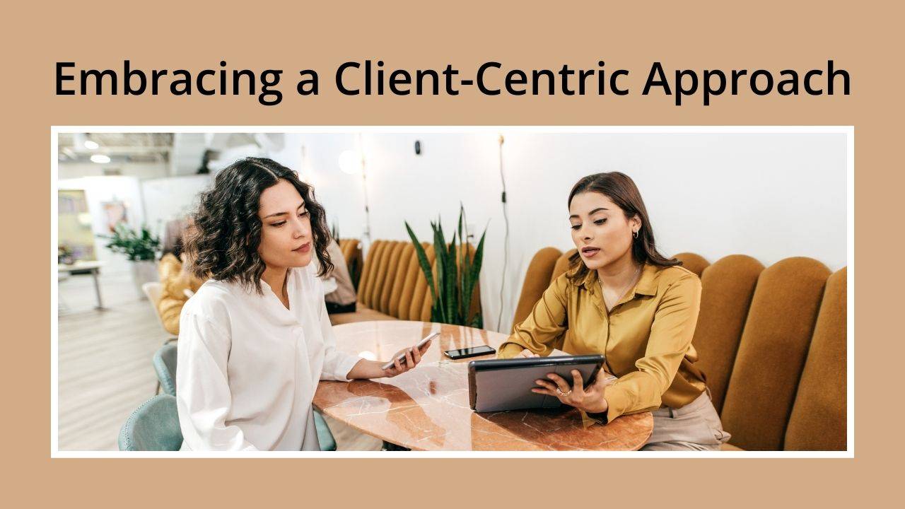 Embracing a Client-Centric Approach