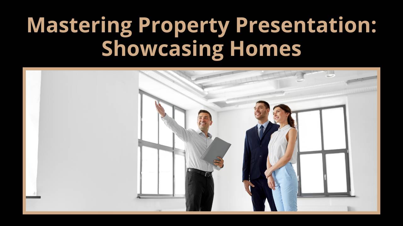 Mastering Property Presentation: Showcasing Homes