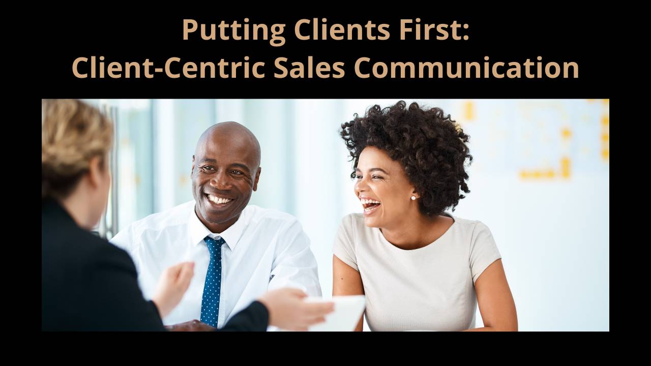 Putting Clients First: Client-Centric Sales Communication