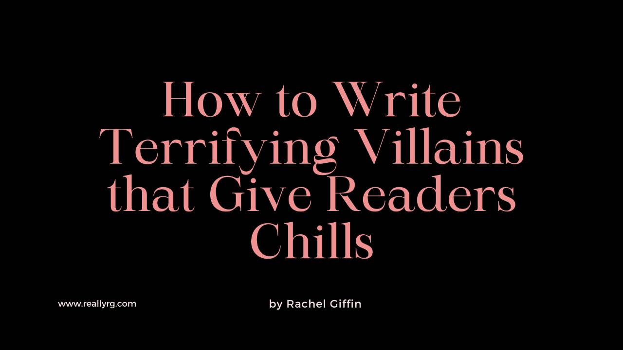 How to Write Terrifying Villains that Give Readers Chills