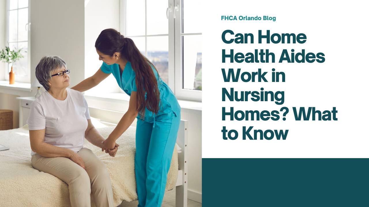 Can Home Health Aides Work in Nursing Homes? What to Know