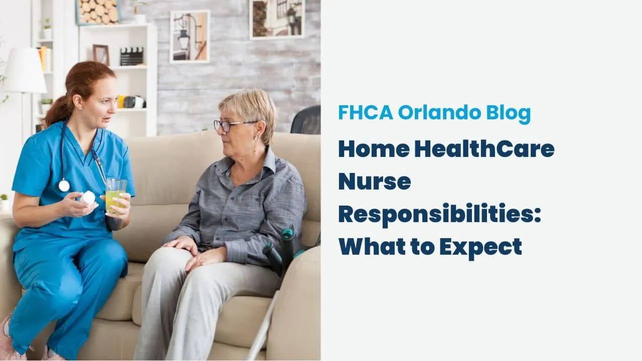 Home HealthCare Nurse Responsibilities: What to Expect