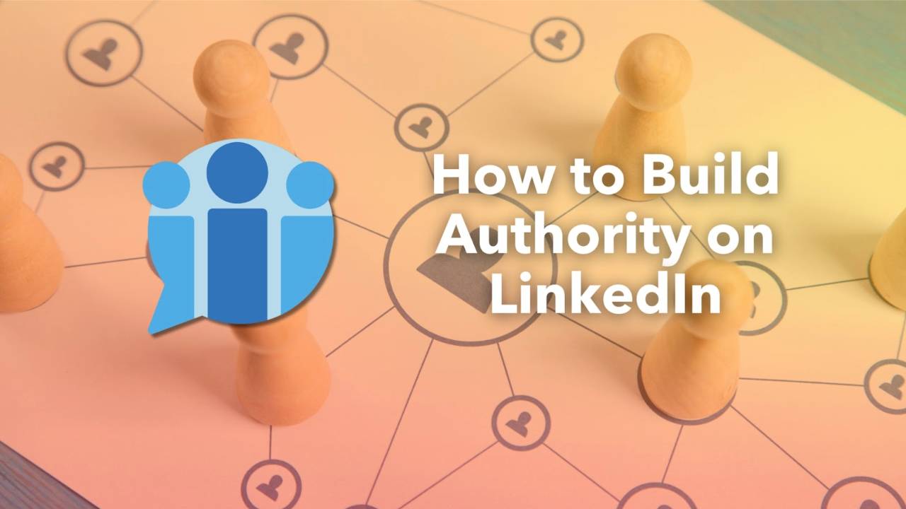 How to Build Authority on LinkedIn: Expert Strategies