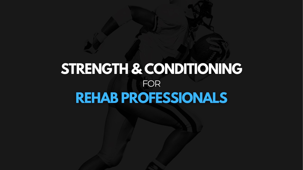 Strength & Conditioning For Rehab Professionals Course