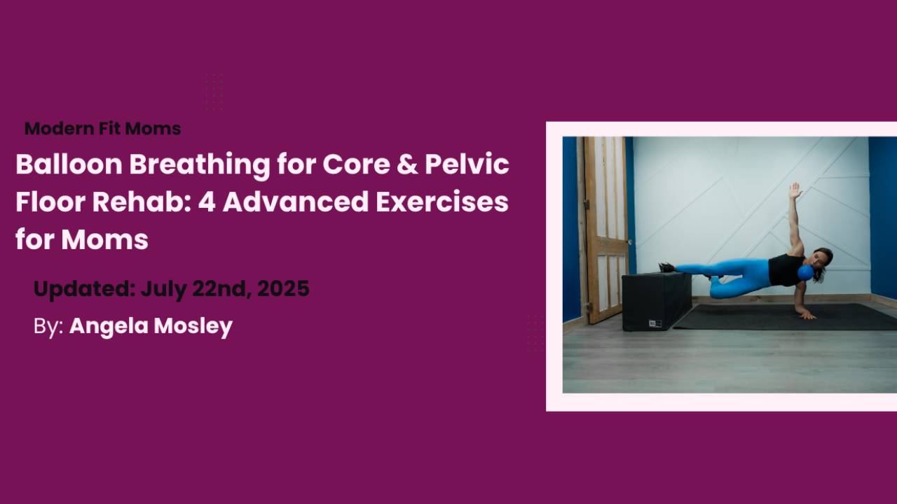 Balloon Breathing for Core & Pelvic Floor Rehab: 4 Advanced Exercises ...