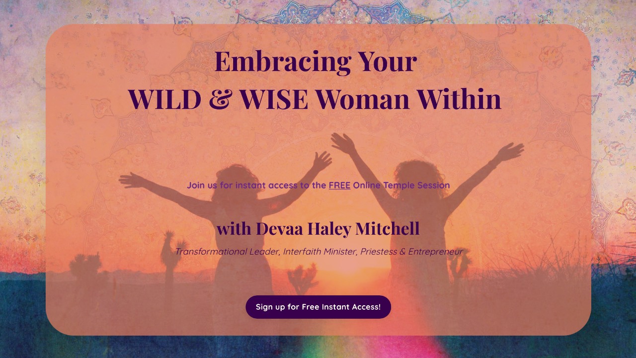 Join us! Embrace Your Wild & Wise Woman Within - A FREE Temple Session
