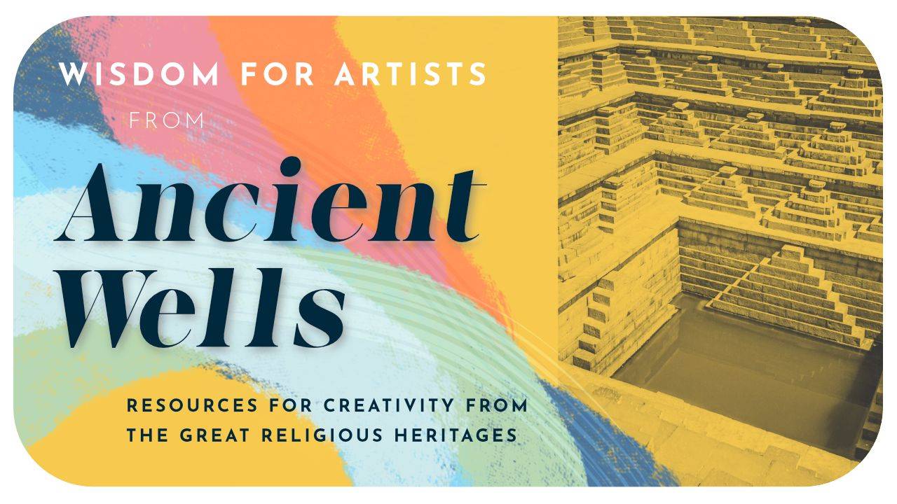 Wisdom for Artists from Ancient Wells Course