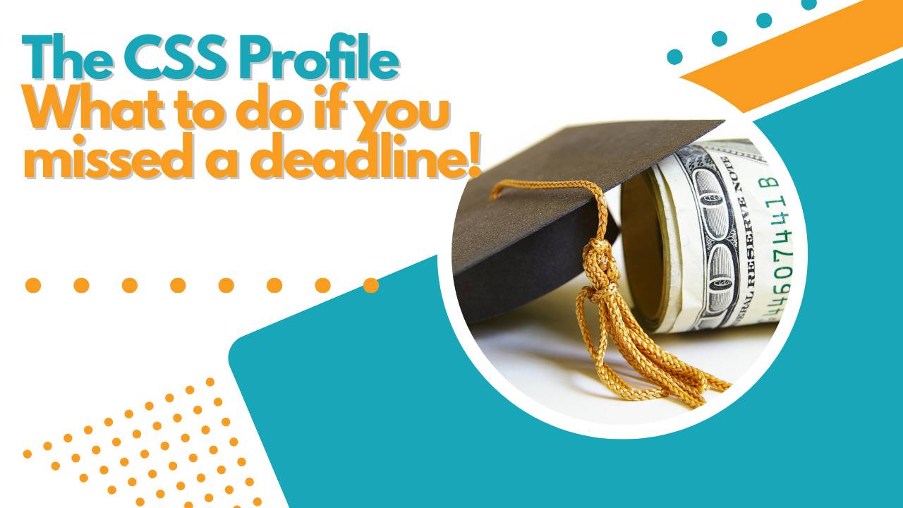 Missed the CSS Profile Deadline? Here’s What to Do Next