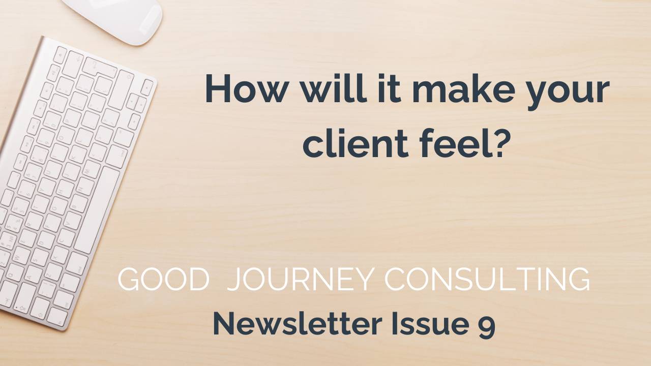 How will it make your client feel?