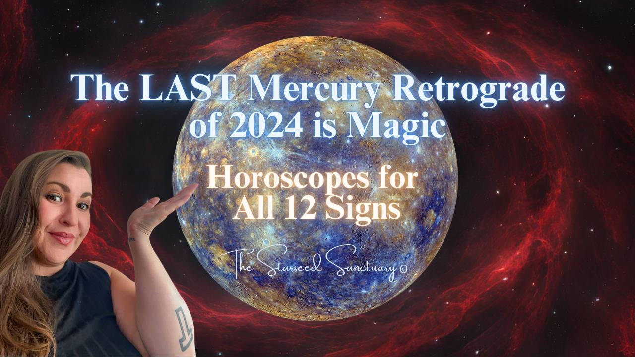The Last Mercury Retrograde of 2024 is MAGIC!