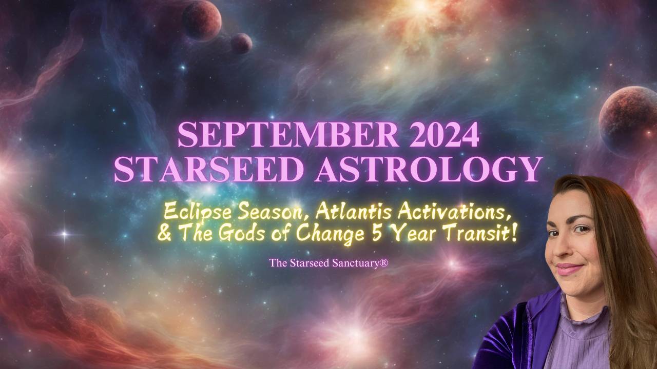 September Starseed Astro: Eclipses, Atlantis, & BIG 5 YEAR Transit!