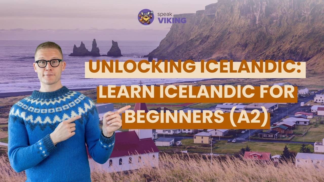 Unlocking Icelandic: Learn Icelandic for Beginners (A2)