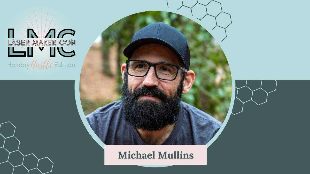 Michael Mullins at Laser Maker Con - Laser Technology Innovator