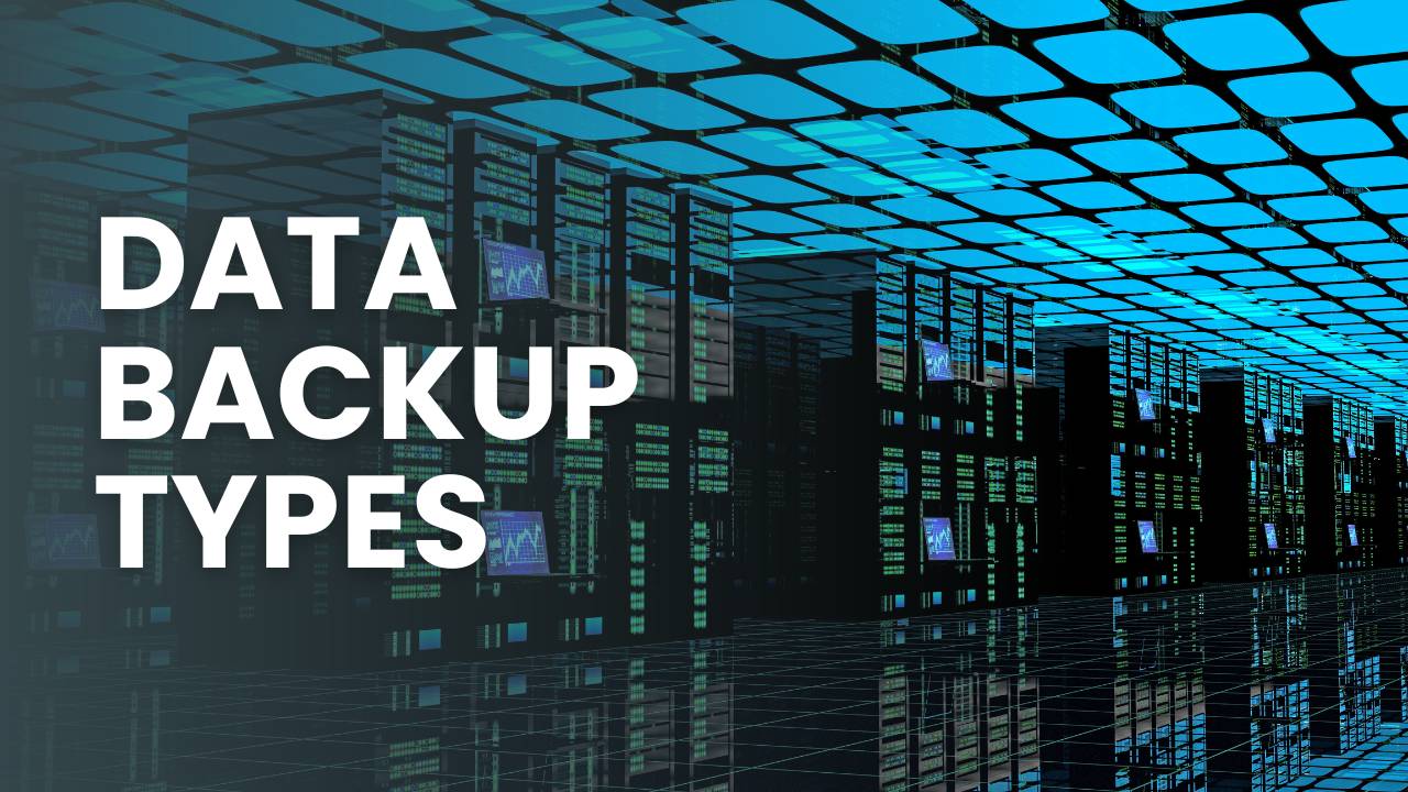 Data Backup Types & Strategies for Data Protection