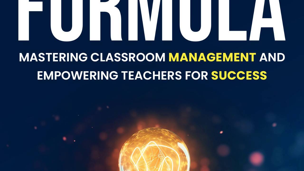 The Classroom Formula: Mastering Classroom Management