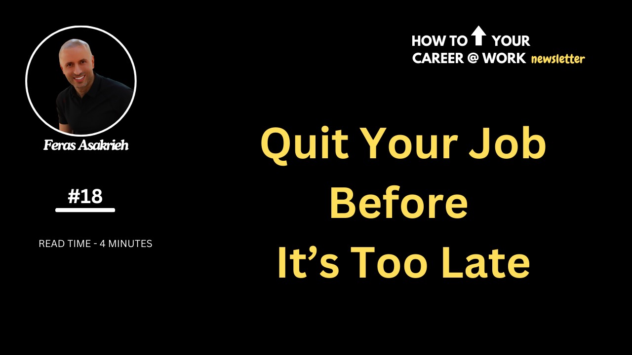 Quit Your Job Before It’s Too Late