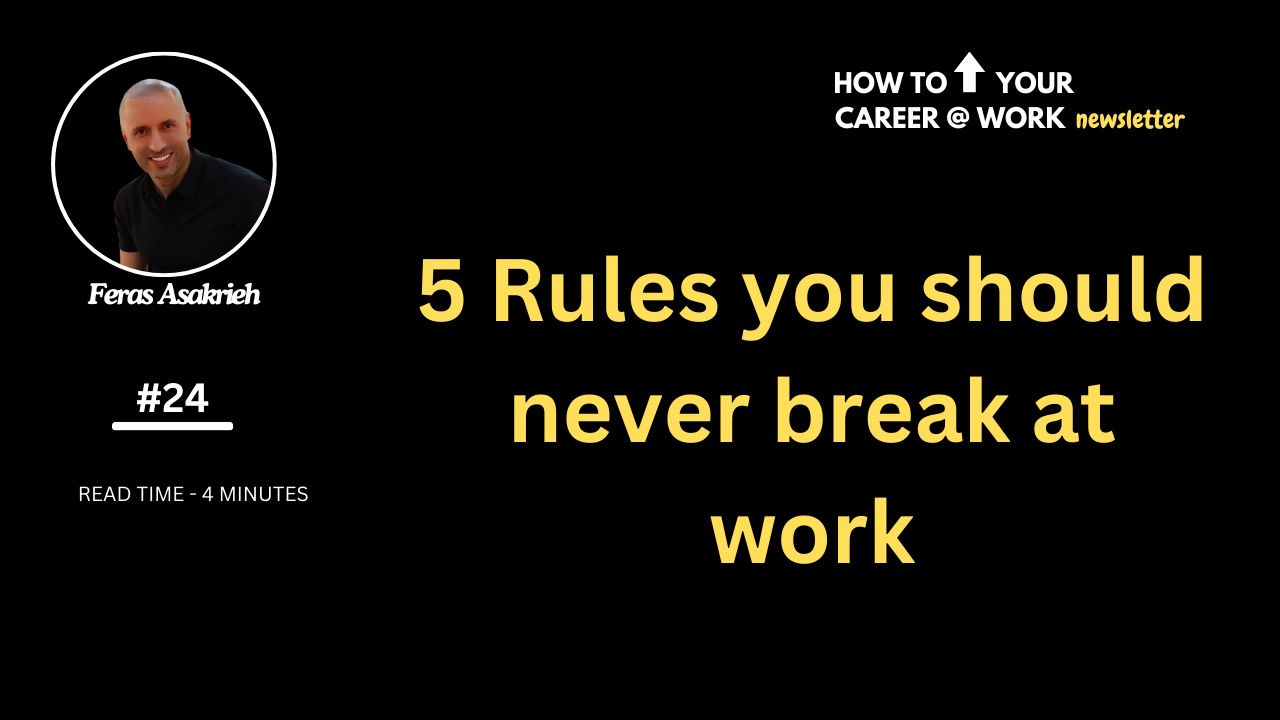 5 Rules you should never break at work